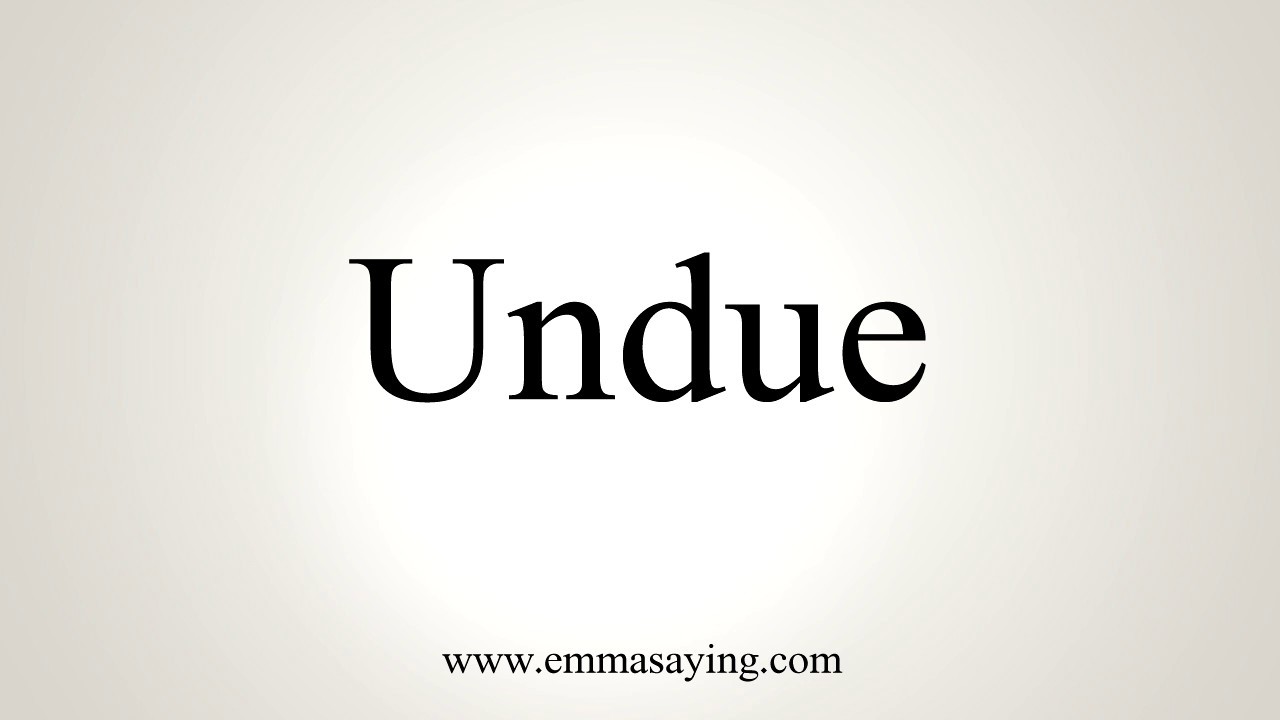 How To Pronounce Undue - YouTube