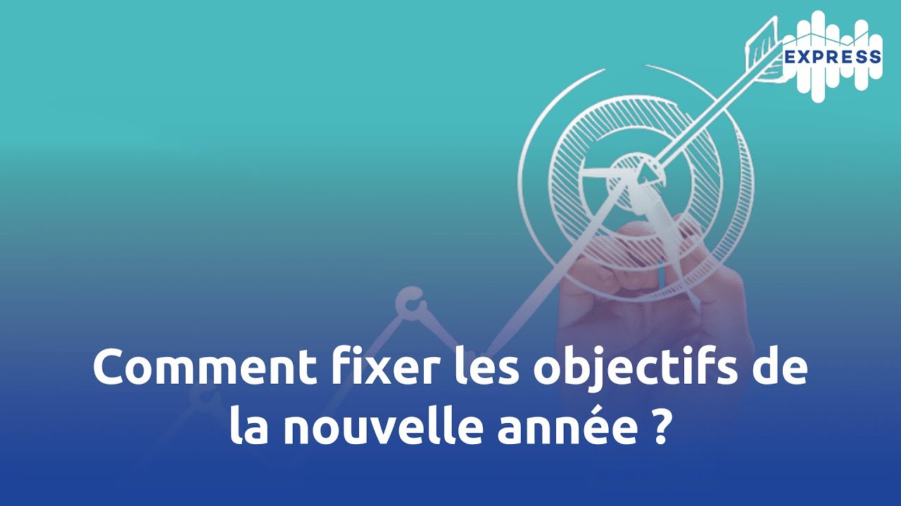 Comment fixer les objectifs de la nouvelle année ? - YouTube