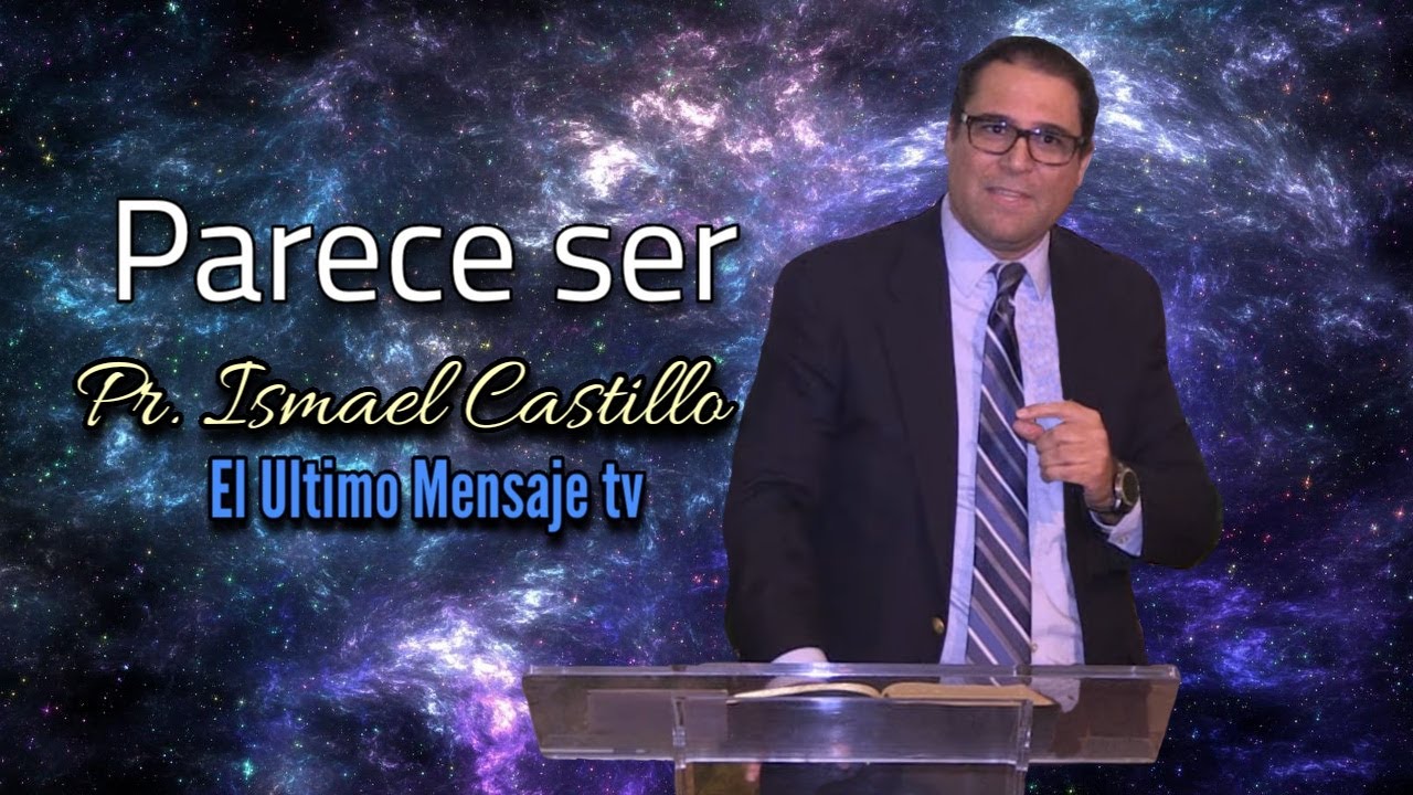 Tema Parece Ser Pr. Ismael Castillo en UHD - YouTube