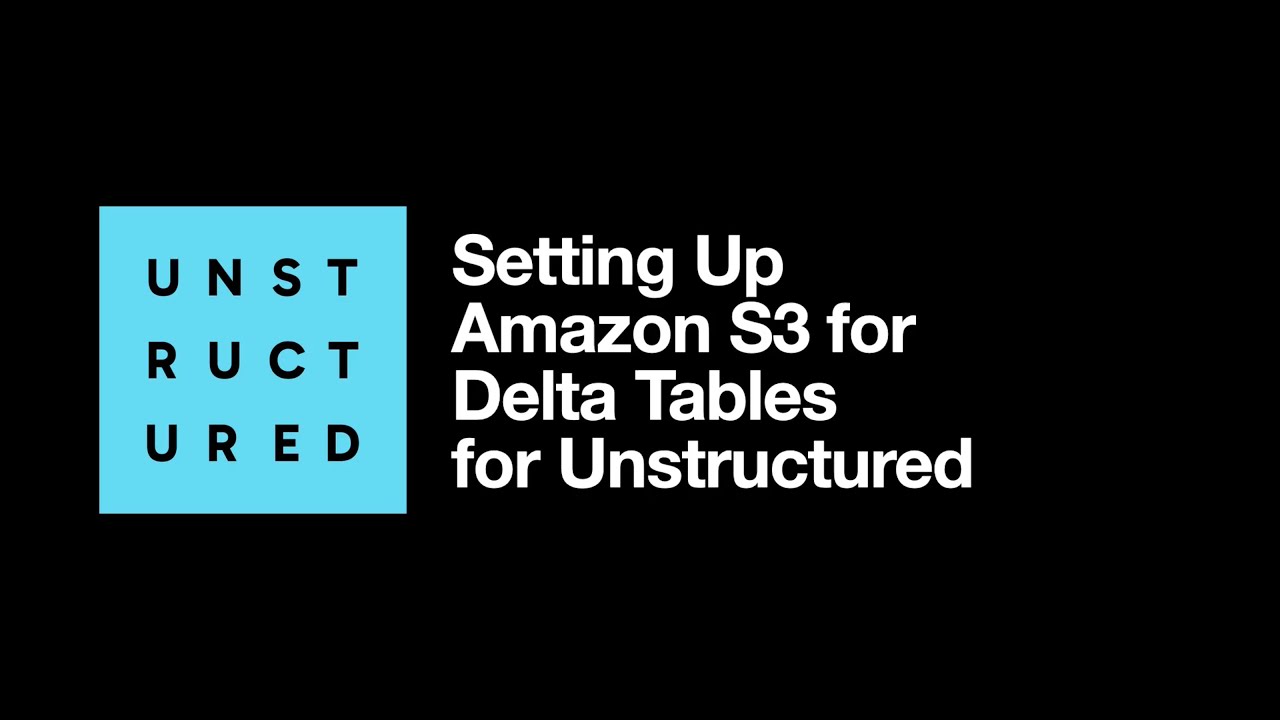 Setting Up Amazon S3 for Delta Tables for Unstructured - YouTube