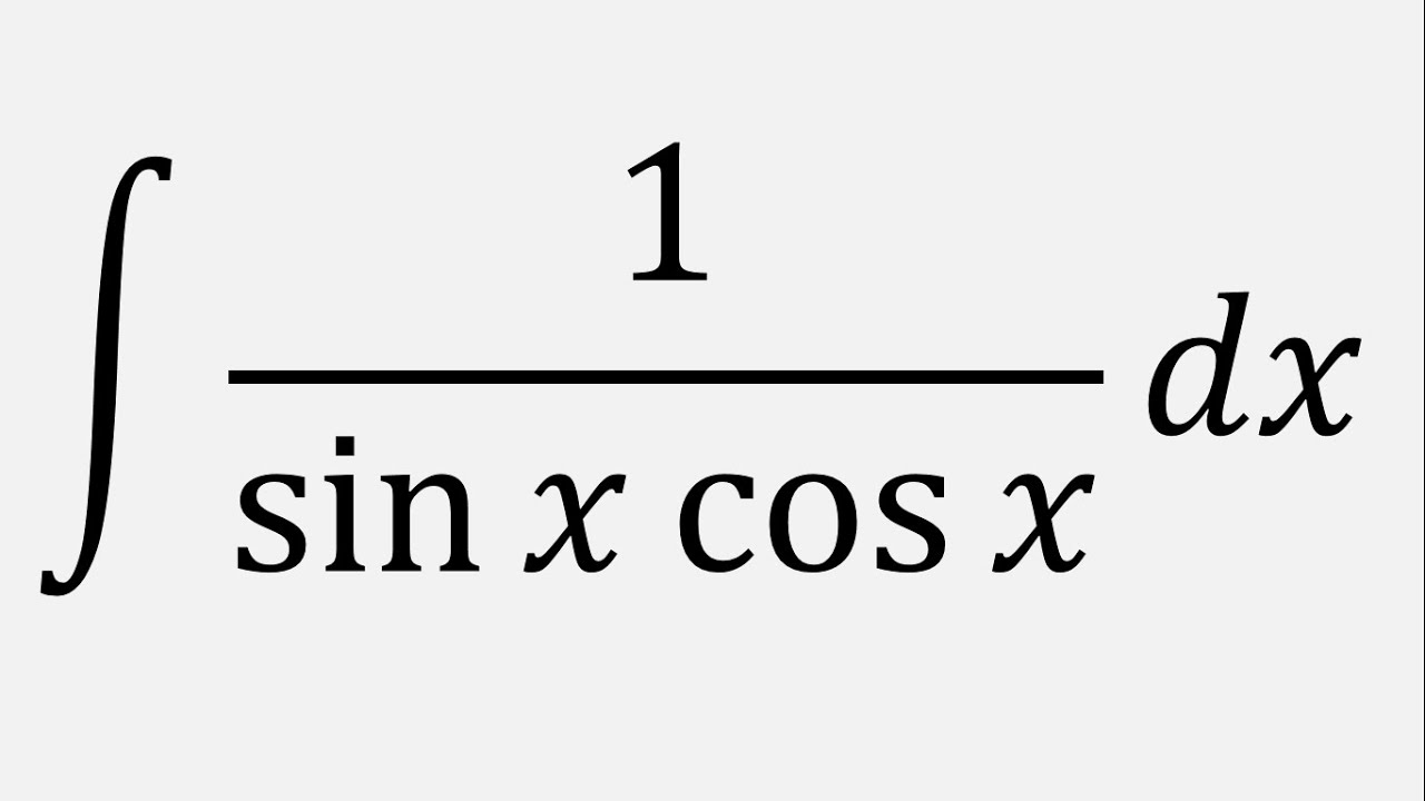 Integral Of 1 sin X Cos X Dx YouTube