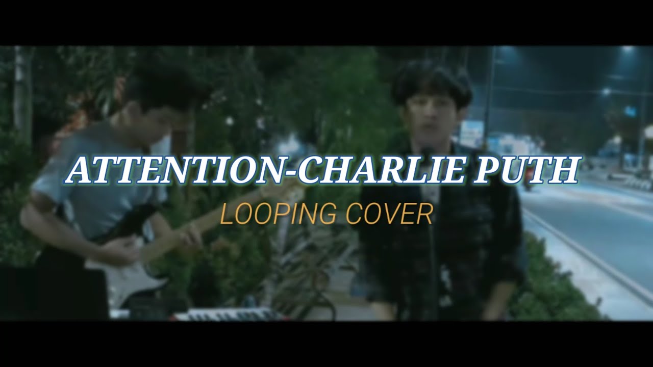 Attention - Charlie Puth || Looping Cover - YouTube
