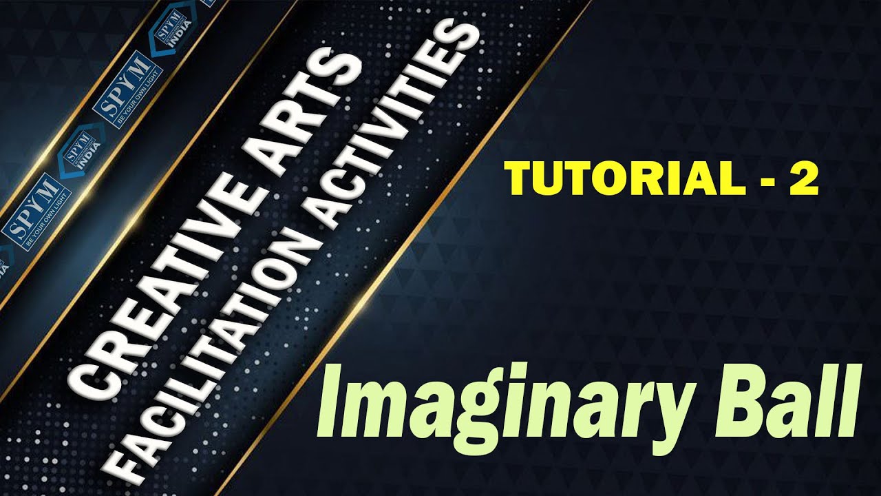 #Tutorial-2#Creative Arts Facilitation Activity - IMAGINARY BALL by ...