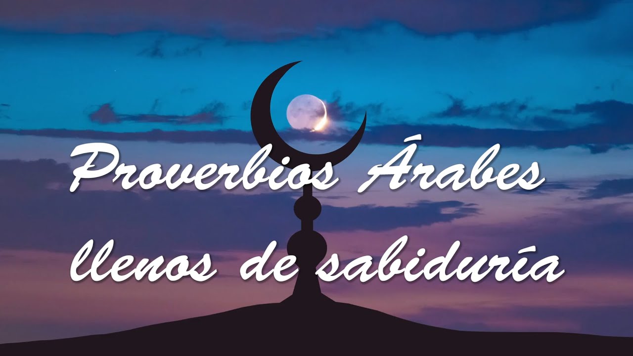 Proverbios Árabes llenos de sabiduría - YouTube