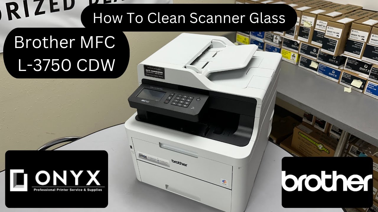 Brother MFC L-3750CDW | How To Clean Scanner Glass | Onyx - YouTube