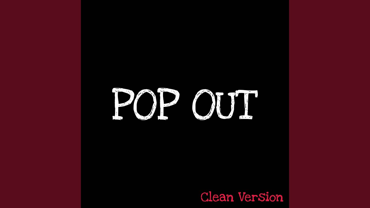 Pop Out (Clean Version) - YouTube