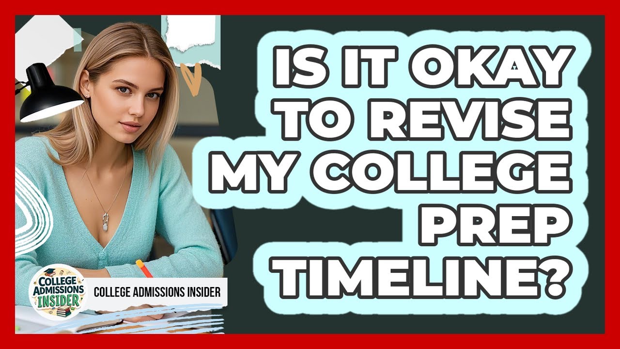 Is It Okay To Revise My College Prep Timeline? - YouTube