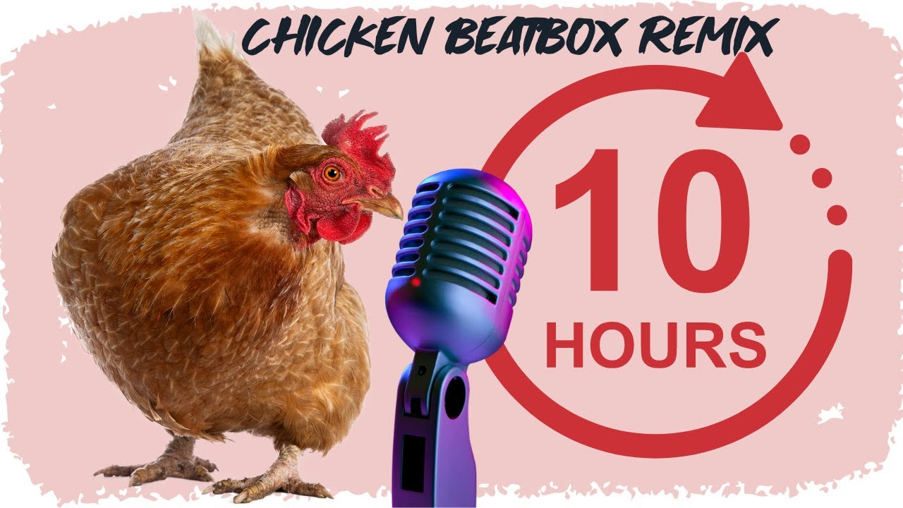 CHICKEN BEATBOX REMIX 10 HOURS - YouTube