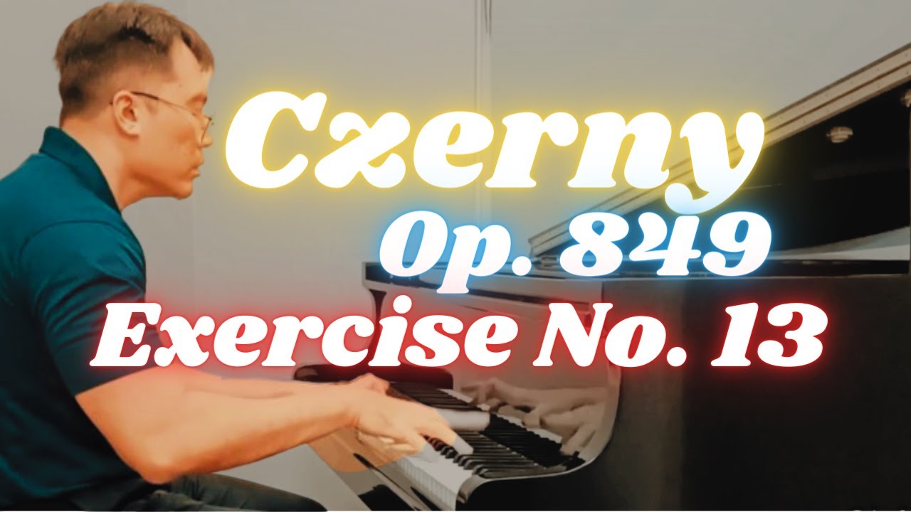 Exercise No. 13, Czerny Op. 849 | 【练习 13】车尔尼，作品 849 - YouTube