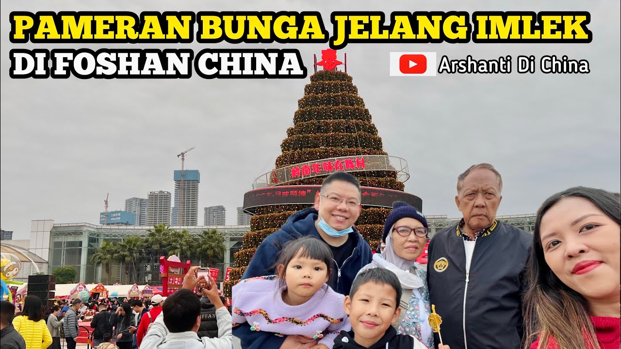 🔴LIHAT PAMERAN BUNGA TERBESAR GUANGDONG JELANG IMLEK DI FOSHAN CHINA ...