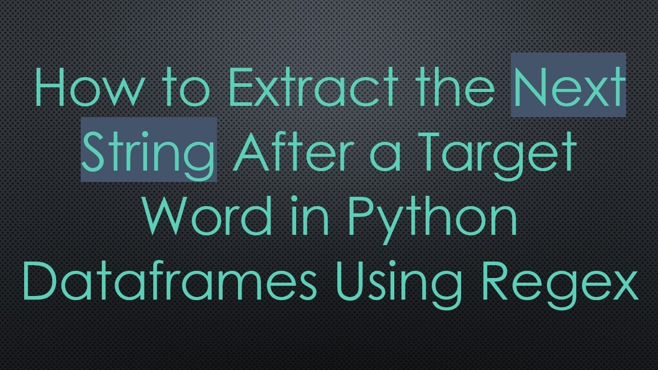 How to Extract the Next String After a Target Word in Python Dataframes Using Regex - YouTube