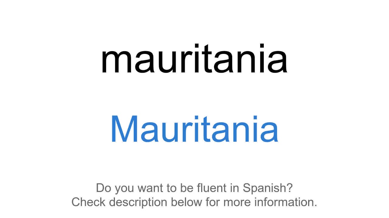 How to say "Mauritania" in Spanish | Mauritania - YouTube