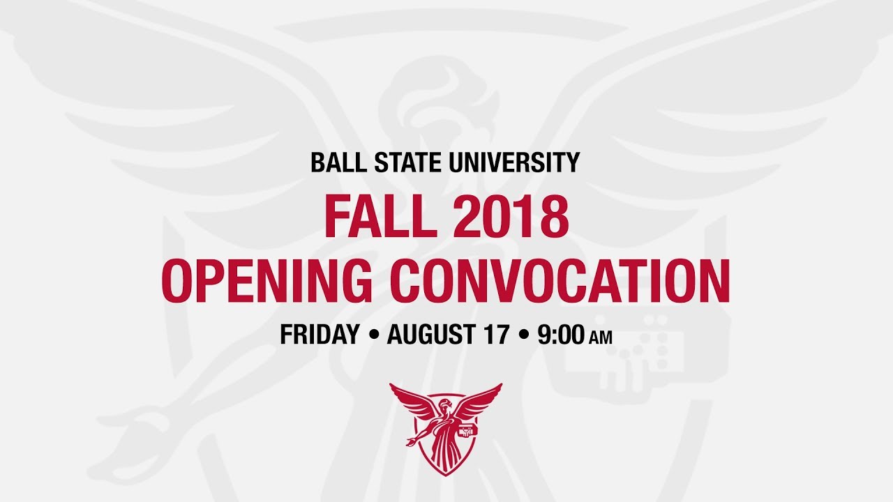 Ball State University Opening Convocation - Fall 2018 - YouTube
