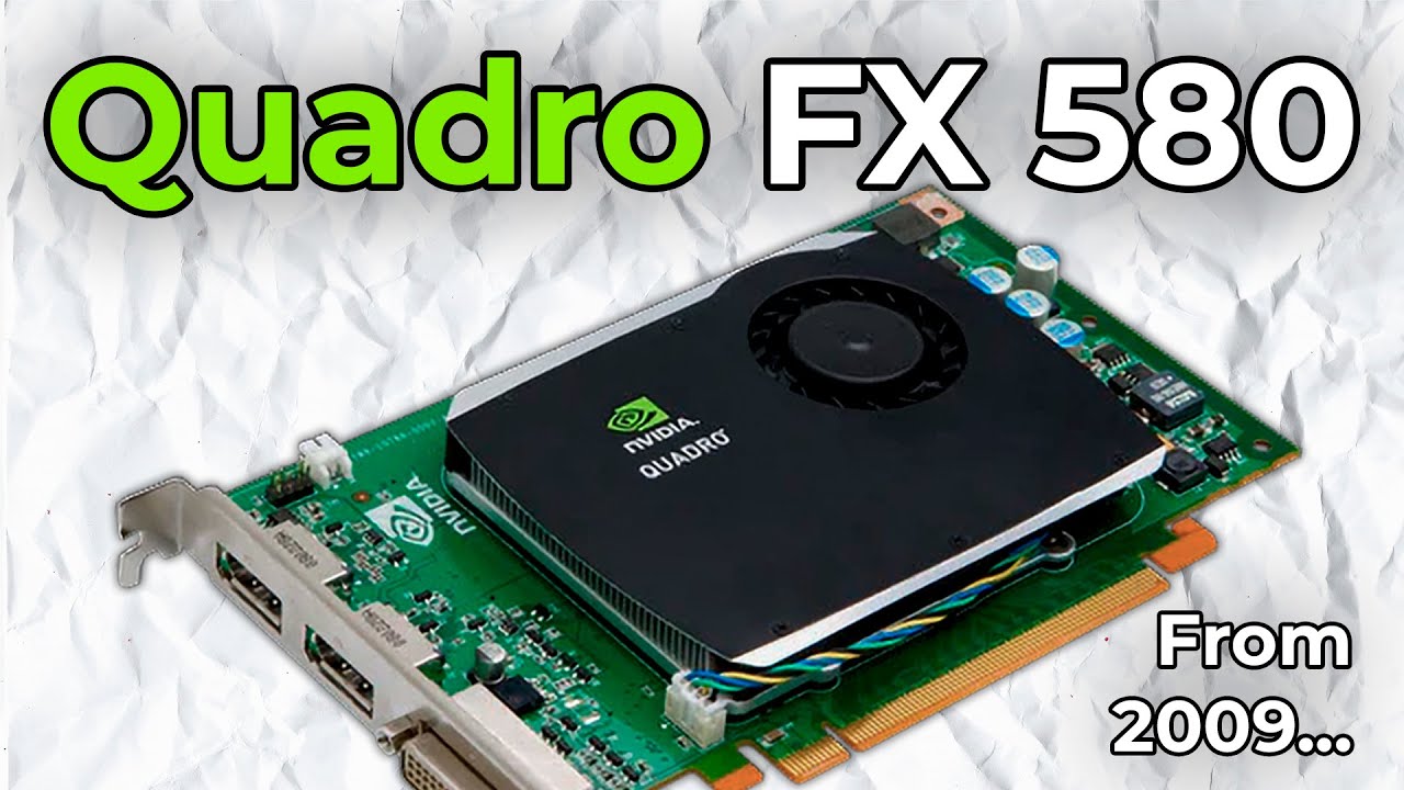 I tested a GPU from 2009 | NVIDIA Quadro FX 580 - YouTube