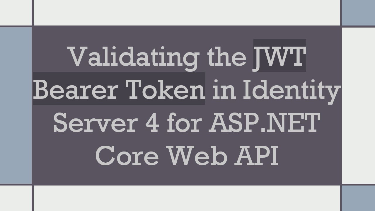 Validating The Jwt Bearer Token In Identity Server 4 For Aspnet Core Web Api Youtube