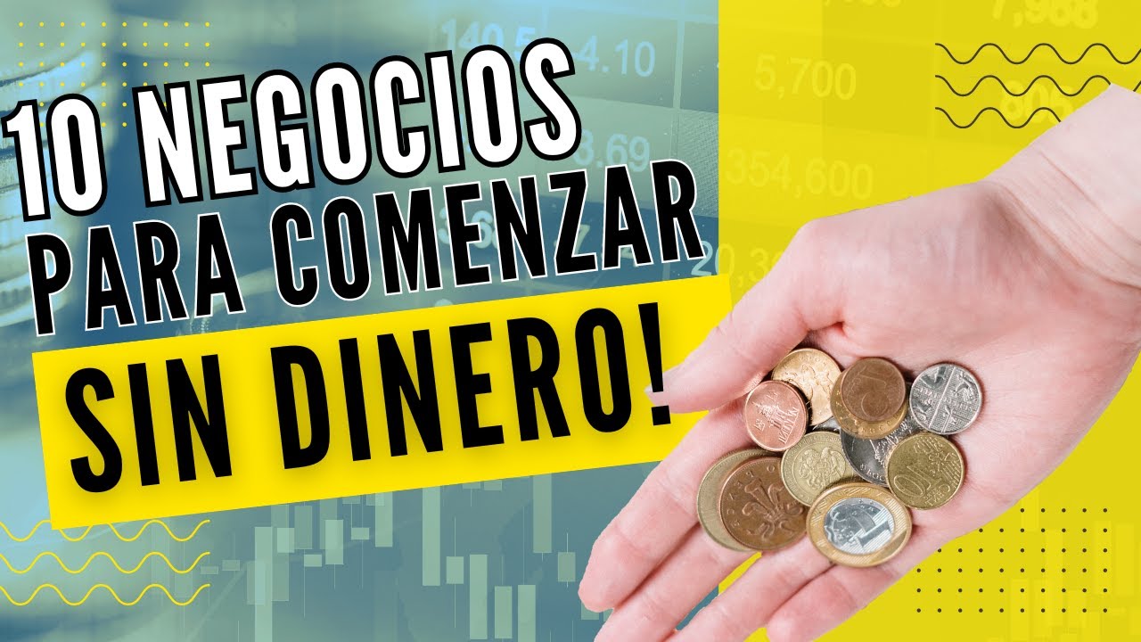 10 Mejores Negocios para COMENZAR con poco CAPITAL | NEGOCIOS con POCO ...