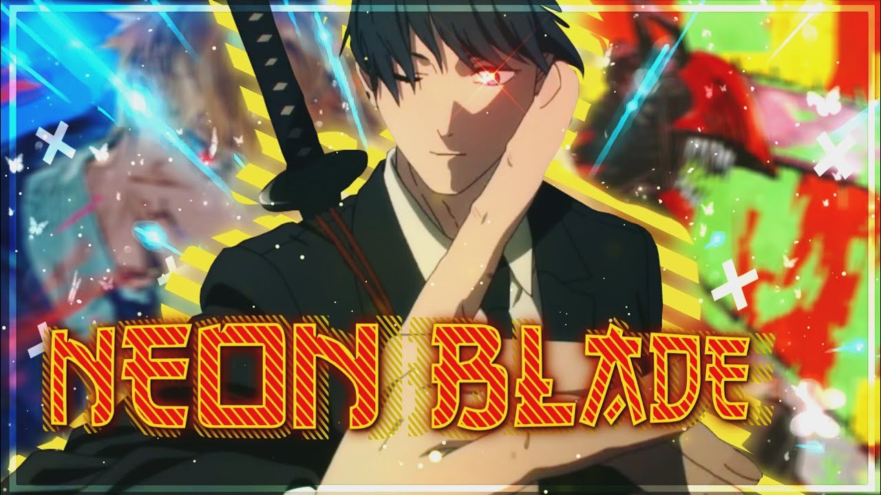Chainsaw Man - Neon Blade (AMV/EDIT) - YouTube