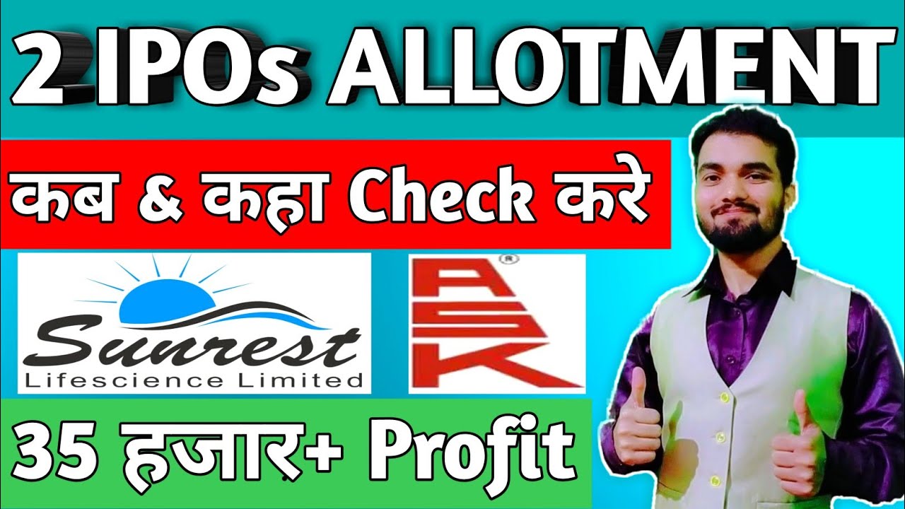 ASK Automotive IPO Allotment | Sunrest Lifescience IPO Allotment | ASK ...