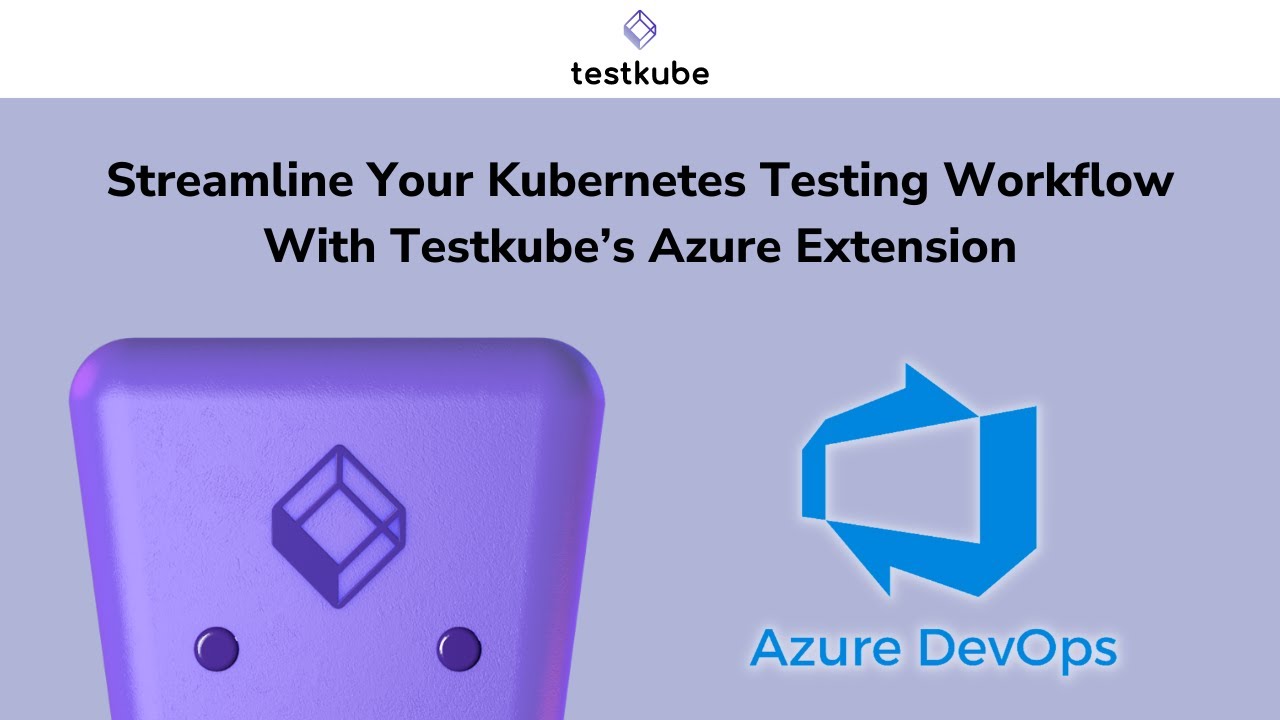 Integrate Testkube Seamlessly With Azure For Kubernetes Testing Youtube