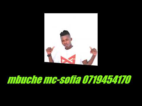 MBUCHE MC -SOFIA 0719454170
