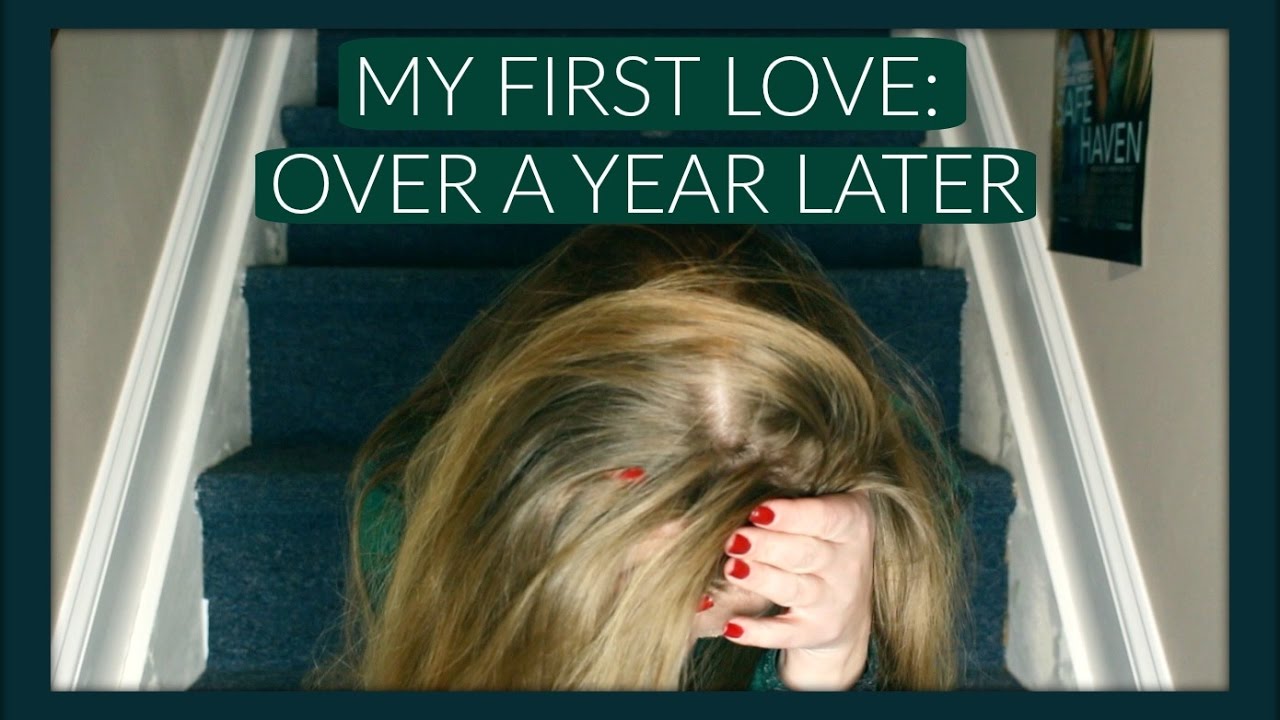 My First Love: Over A Year Later - YouTube