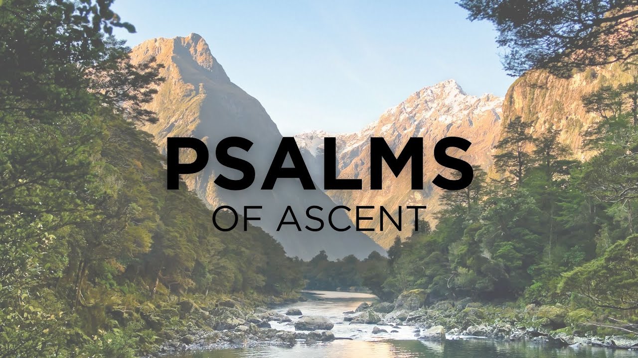 Psalms Of Ascent Walk On YouTube psalms-of-ascent-walk-on-youtube