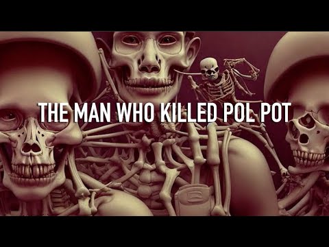 THE MAN WHO KILLED POL POT (DOCUMENTARY - CHAPTER 1) - YouTube