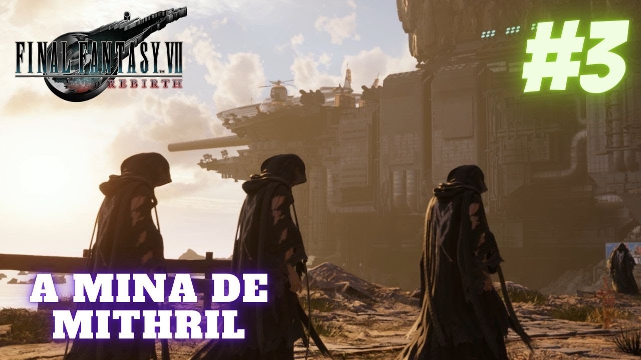 FINAL FANTASY VII REBIRTH #3 A Mina De Mithril - YouTube