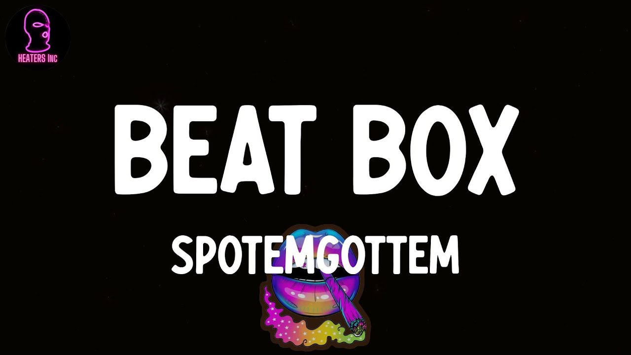 Spotemgottem - Beat Box (lyrics) - YouTube