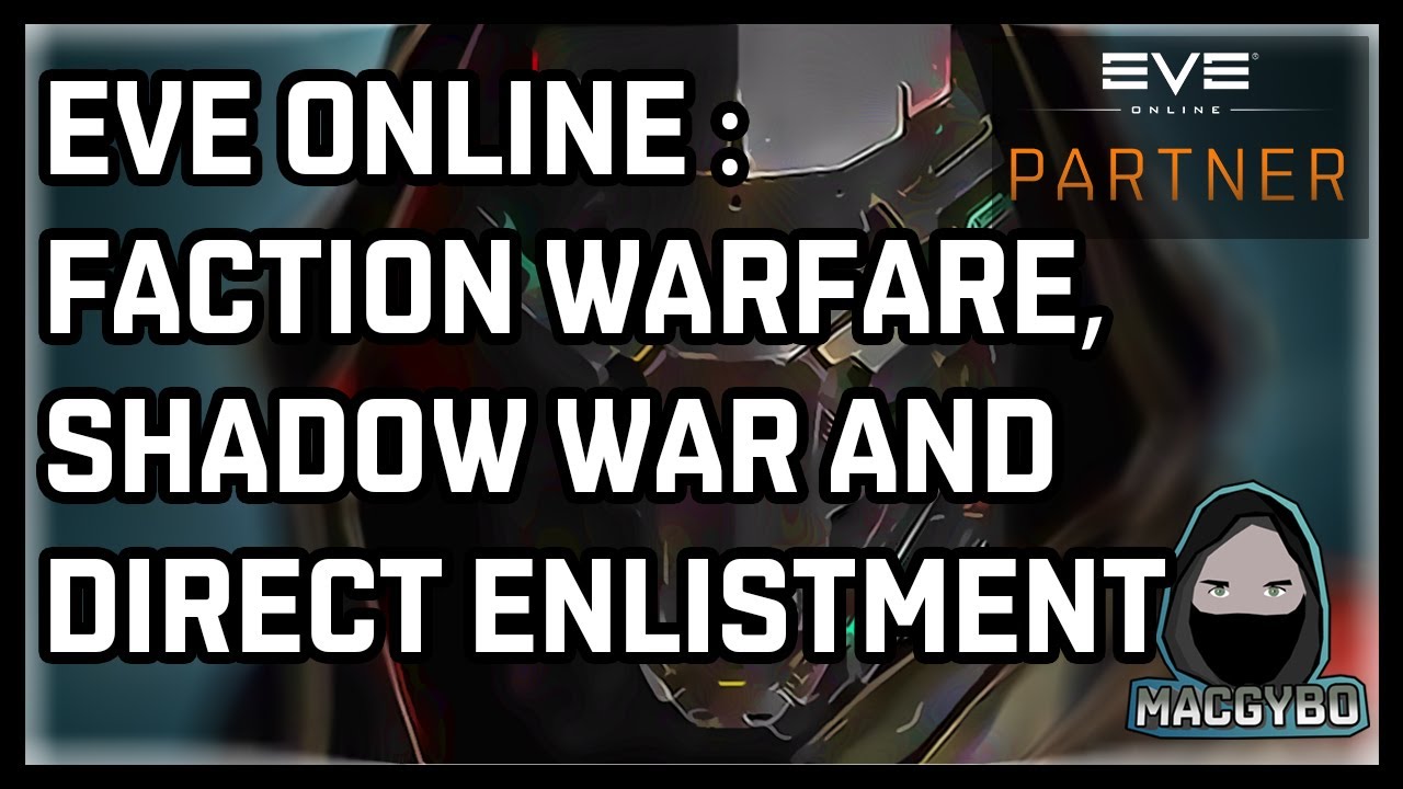 Eve Online : Faction Warfare, the Shadow War and Direct Enlistment ...