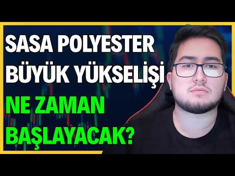 SASA POLYESTER HİSSESİNDE BÜYÜK YÜKSELİŞ NE ZAMAN BAŞLAYACAK?