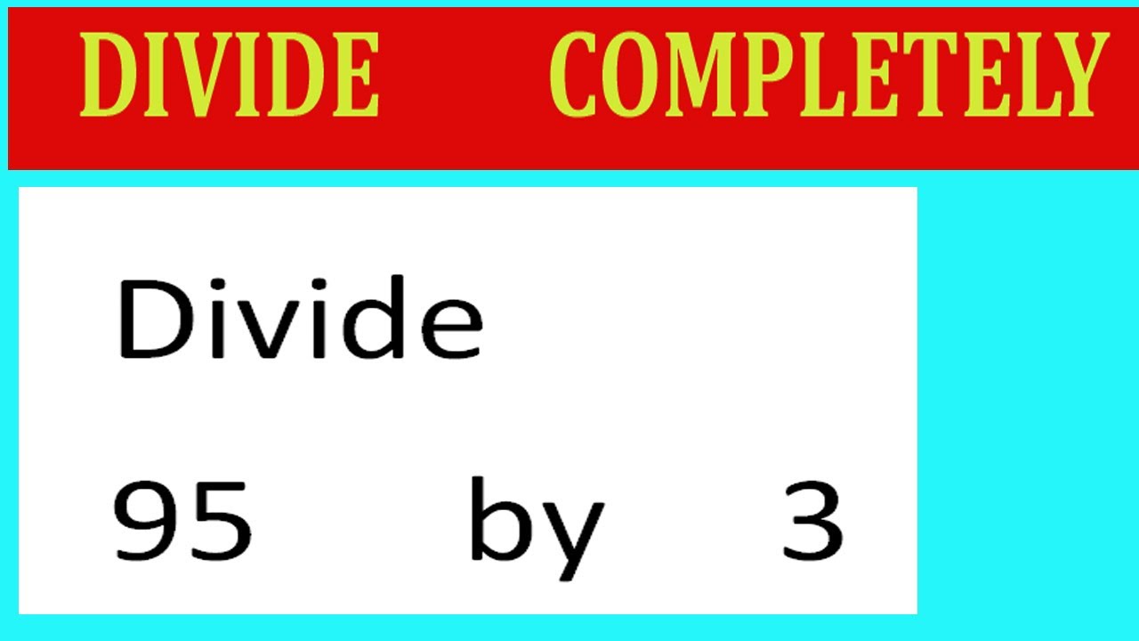 Divide 95 by 3 Divide completely - YouTube