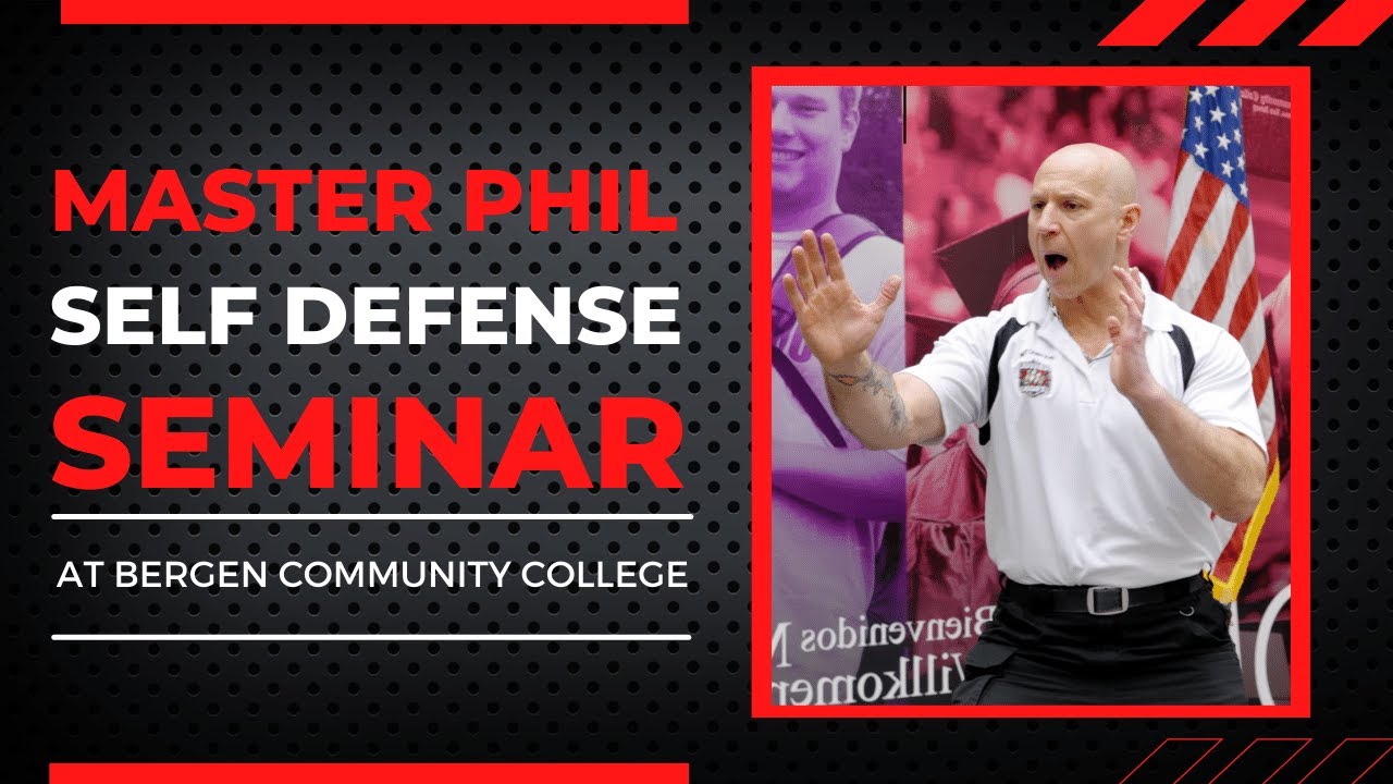 Master Phil Self Defense Seminar at Bergen Community College - YouTube