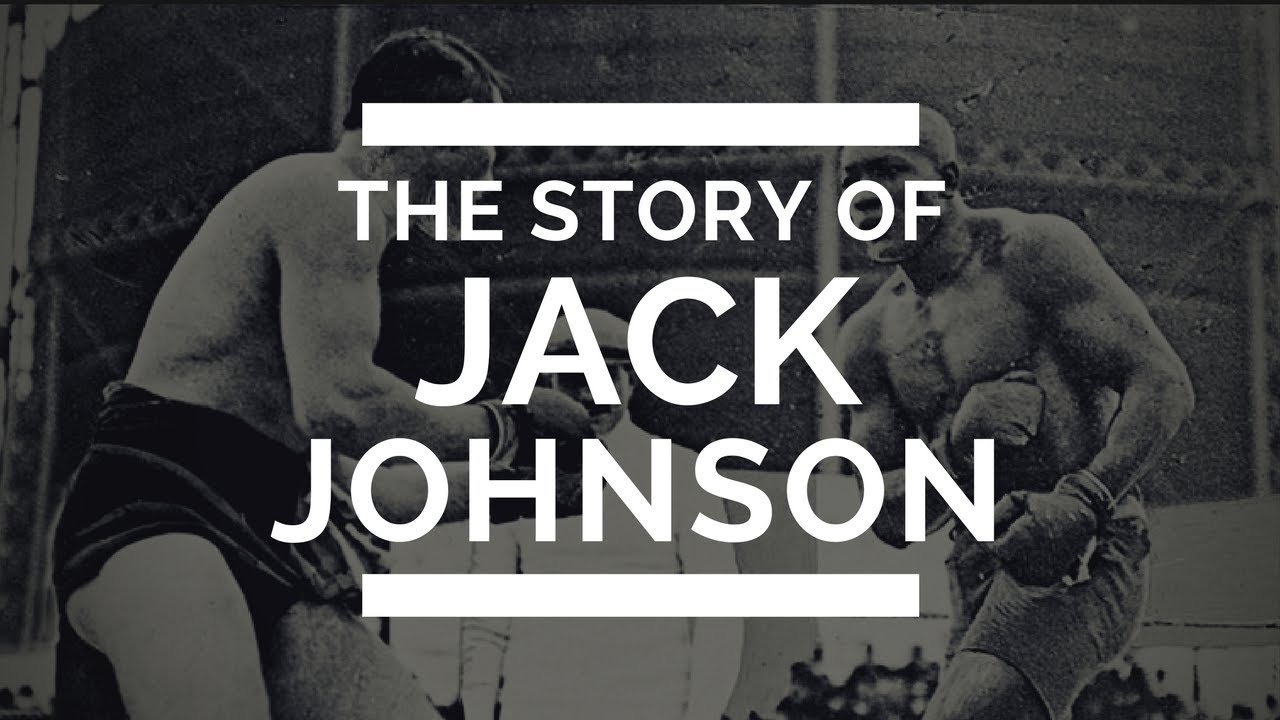 The Story of Jack Johnson - World's First Black Boxing Heavyweight ...