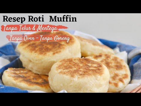 Resep Roti Muffin yang lembut dan nikmat ( english muffin recipe ...