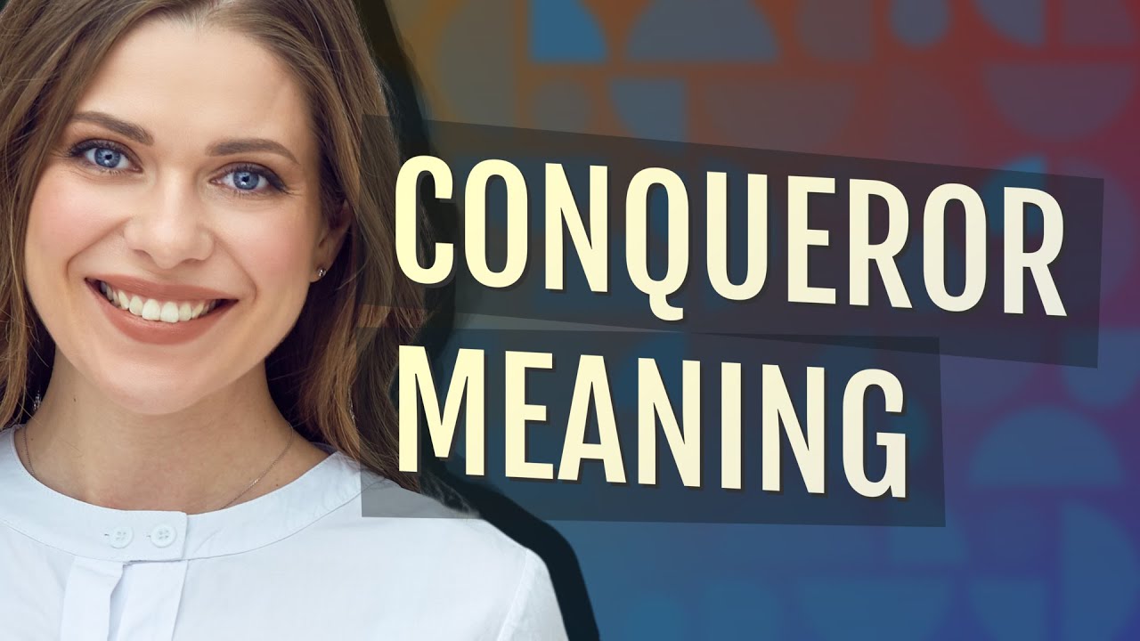 Conqueror Meaning Of Conqueror YouTube conqueror-meaning-of-conqueror-youtube