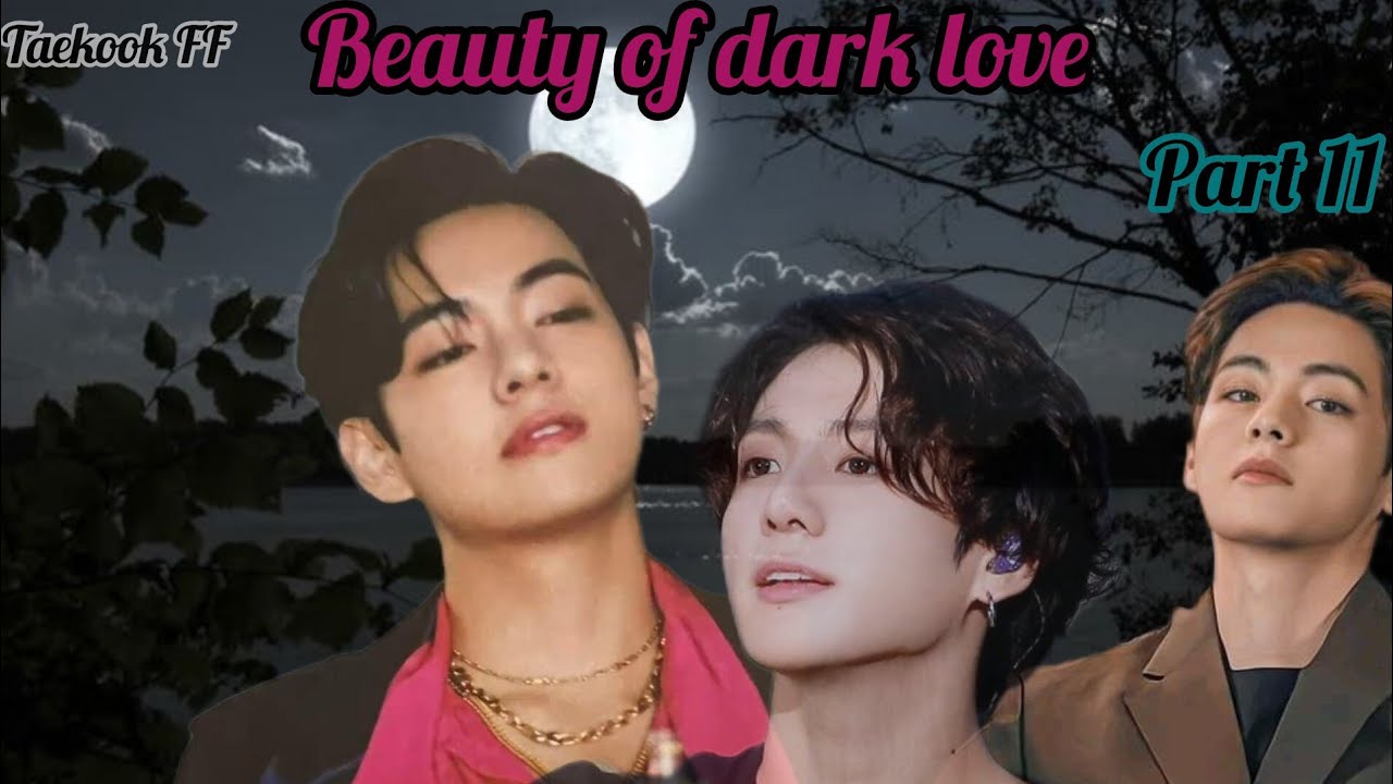 𝐁𝐞𝐚𝐮𝐭𝐲 𝐨𝐟 𝐝𝐚𝐫𝐤 𝐥𝐨𝐯𝐞🖤 || 𝐏𝐚𝐫𝐭 𝟏𝟏 || 𝐓𝐚𝐞𝐤𝐨𝐨𝐤 𝐰𝐞𝐝𝐝𝐢𝐧𝐠 #taekookff # ...