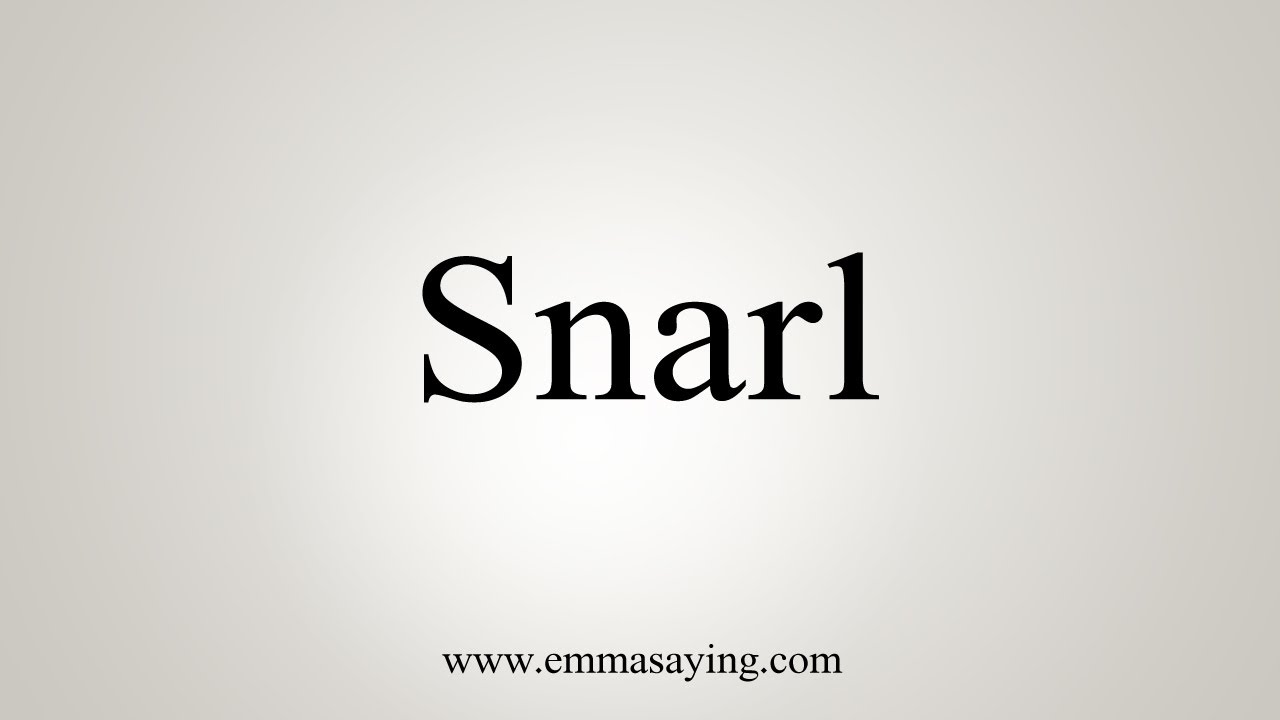 How To Say Snarl - YouTube