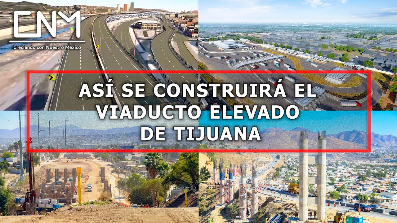 Viaducto elevado de Tijuana y Garita Mesa de Otay II estarán listas en ...