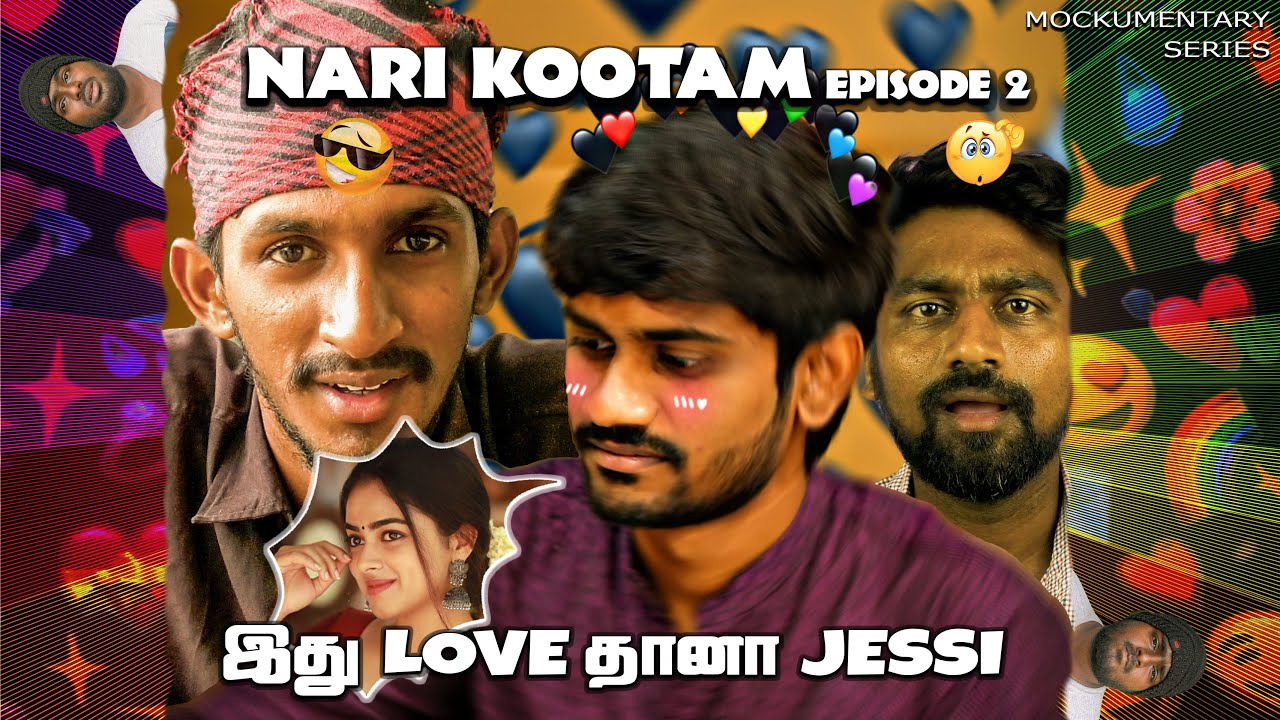 Nari Kootam Ep 2 | Idhu Love Dhana Jessi | Rytuvidu | Mockumentary Series - YouTube