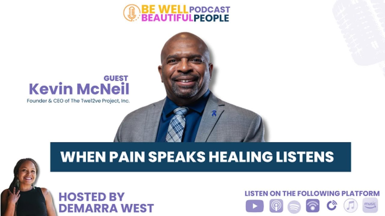 When Pain Speaks Healing Listens with Kevin McNeil, Founder of The ...