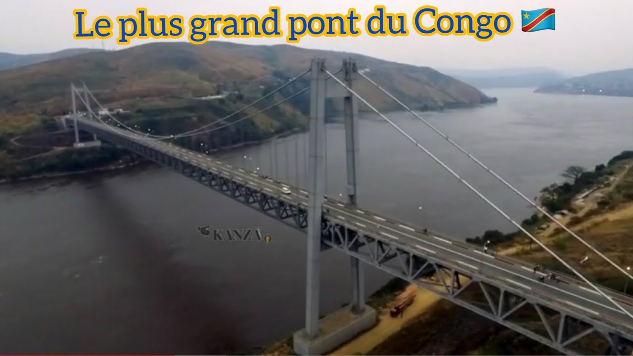 Congo Kinshasa - PONT MARÉCHAL DE MATADI - CONGO CENTRAL - YouTube