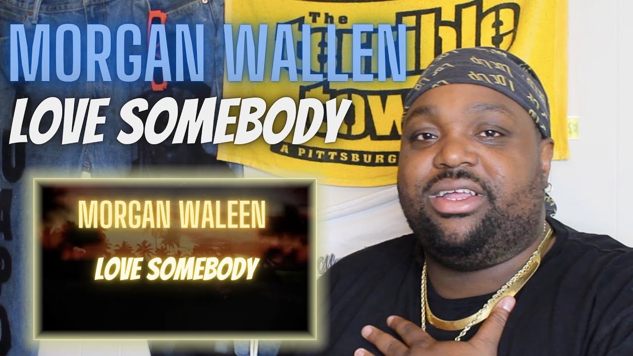 I Think We All Do Morgan | Morgan Wallen - Love SomeBody | (Reaction ...