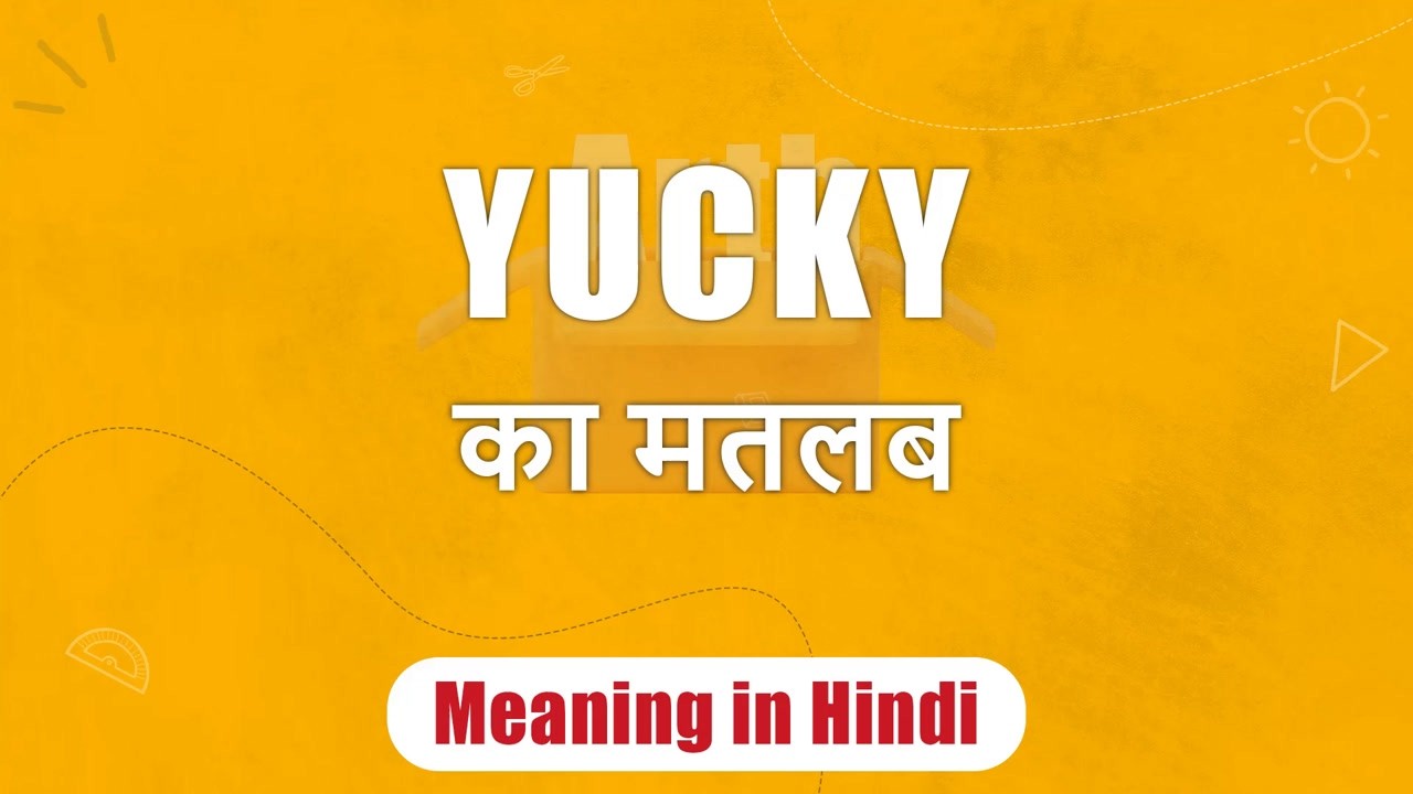 Yucky meaning in Hindi | Yucky ka matlab | Yucky शब्द का अर्थ | Arth ...