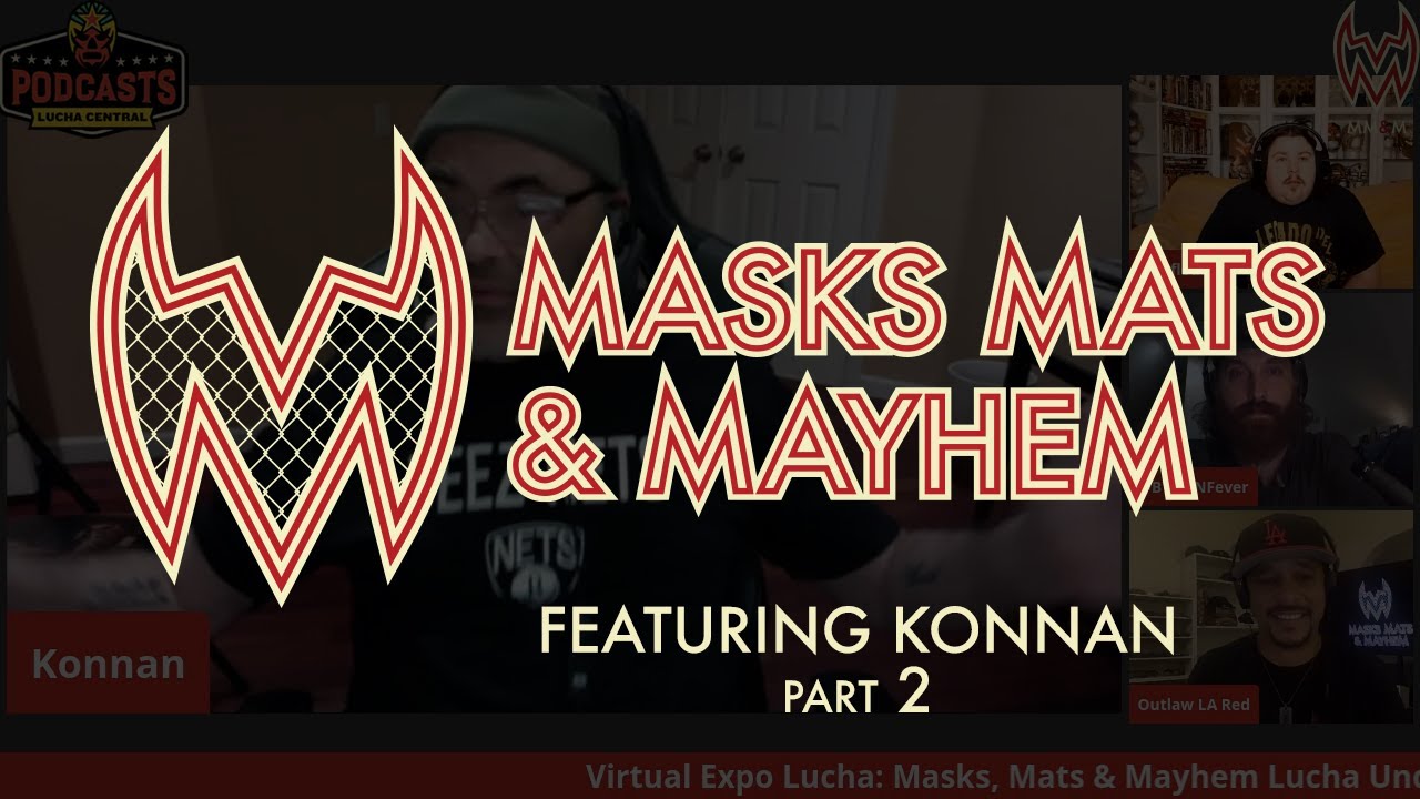 Masks, Mats & Mayhem 140 – Konnan Shoots on AEW, WWE, AAA, LU & More pt ...