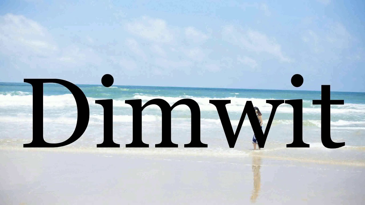 How To Pronounce Dimwit🌈🌈🌈🌈🌈🌈Pronunciation Of Dimwit - YouTube