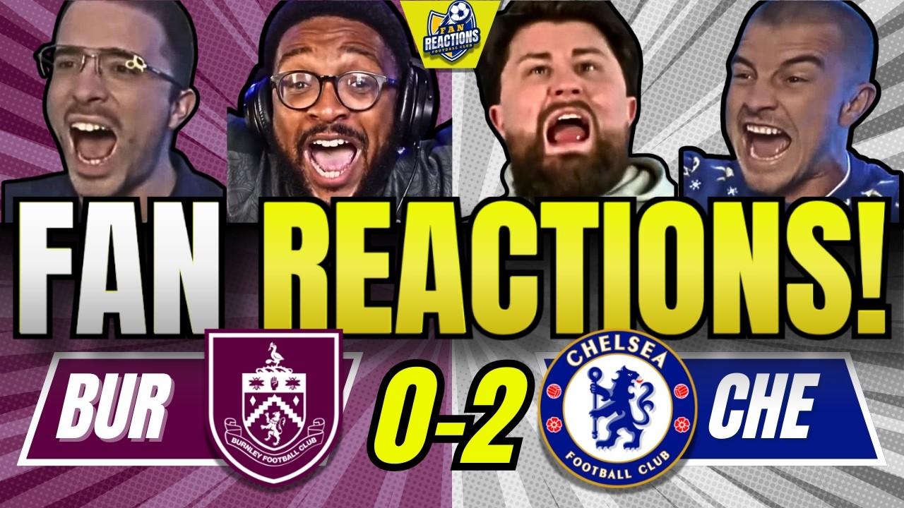 CHELSEA FANS REACTION TO BURNLEY 0-2 CHELSEA | PREMIER LEAGUE FAN ...