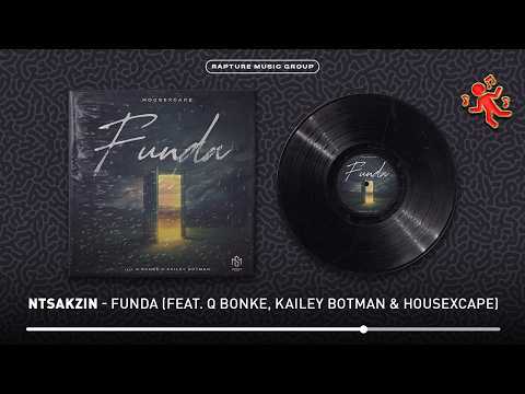 Ntsakzin - Funda (feat. Q Bonke, Kailey Botman & HouseXcape) [Official Audio]