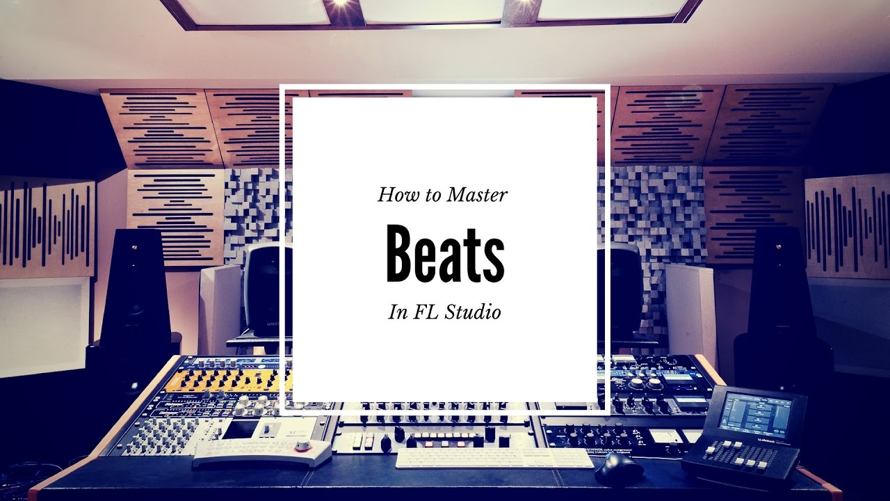 How to Master your beats ( fl Studio Tutorial) - YouTube