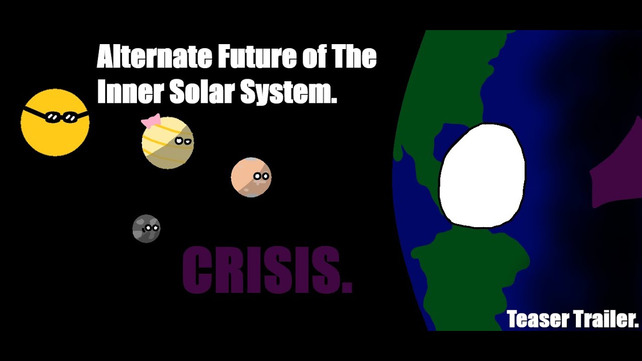 Alternate Future Of The Inner Solar System: Crisis. Teaser Trailer ...